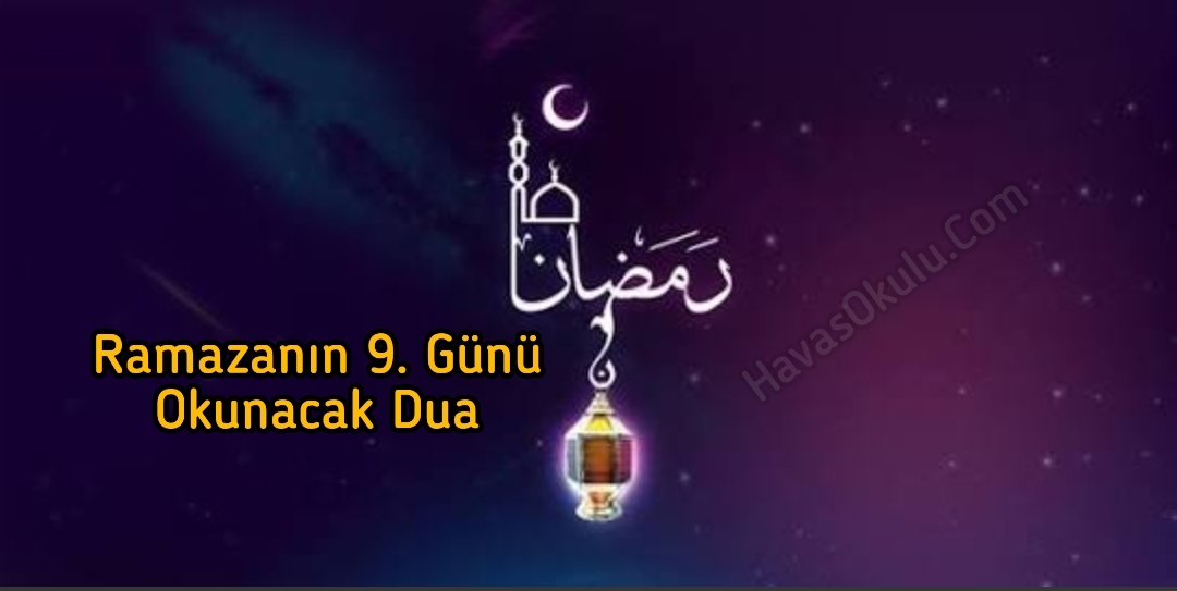 Ramazanın dokuzuncu günü okunacak dua - Havas Okulu