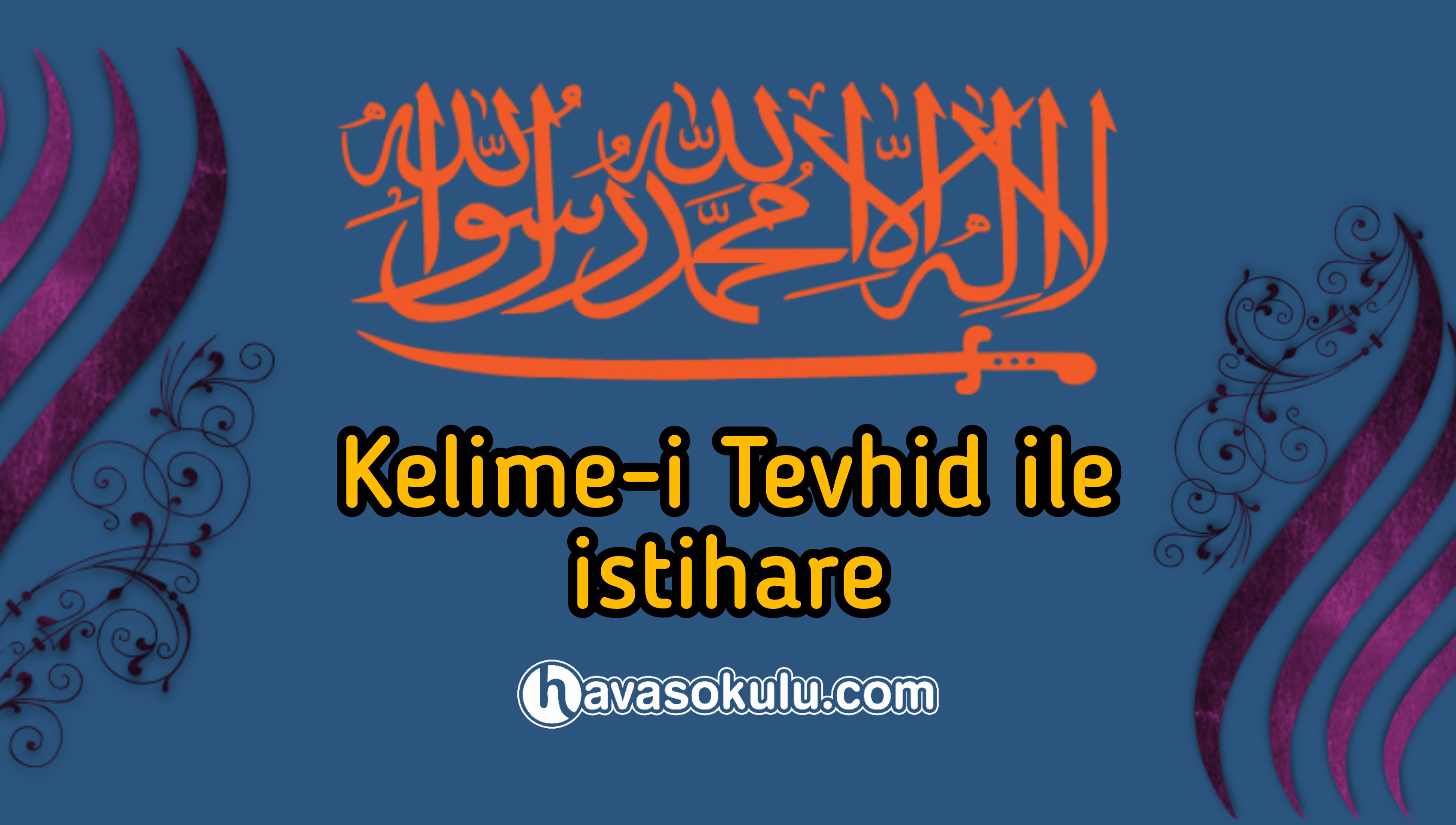 Kelime-i Tevhid ile istihare - Tecrübe edilmiştir - Havas Okulu
